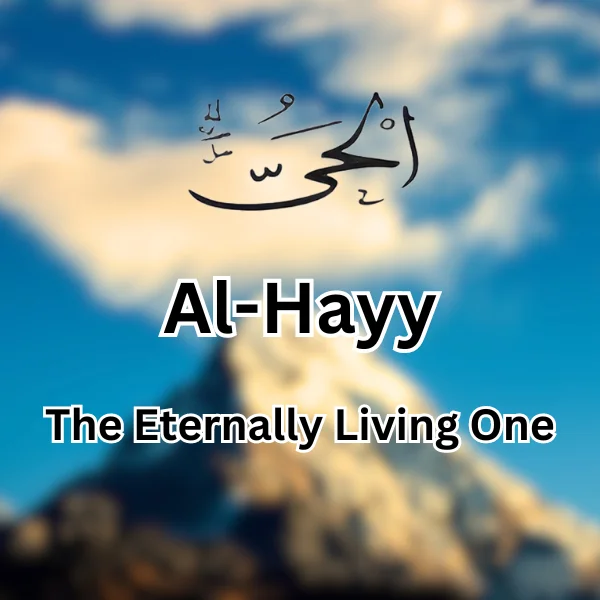 Meaning of Al-Hayy (The Eternally Living One) - IslamFAQ