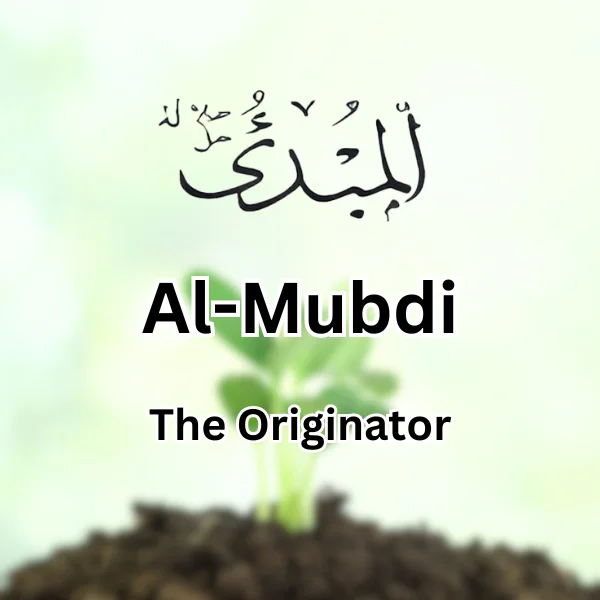 Meaning of Al-Mubdi (The Originator) - IslamFAQ