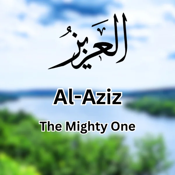 Meaning of Al-Aziz (The Mighty One) - IslamFAQ