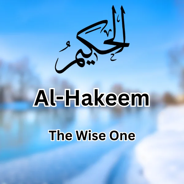 The Meaning of Al-Hakeem (The Wise One) - IslamFAQ
