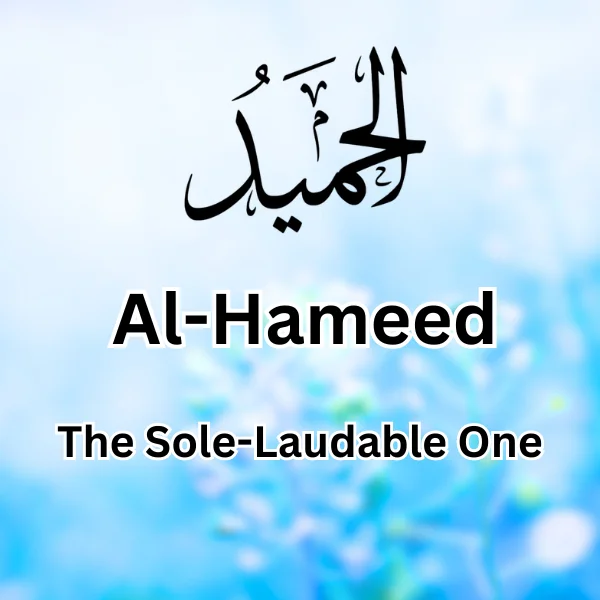 Meaning of Al-Hameed (The Sole-Laudable One) - IslamFAQ