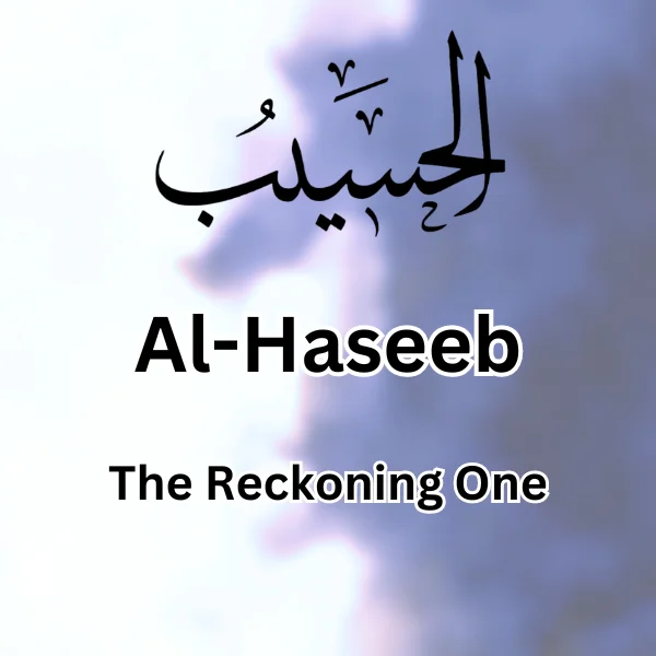 The Meaning of Al-Haseeb (The Reckoning One) - IslamFAQ