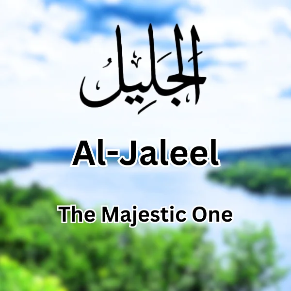 The Meaning of Al-Jaleel (The Majestic One) - IslamFAQ