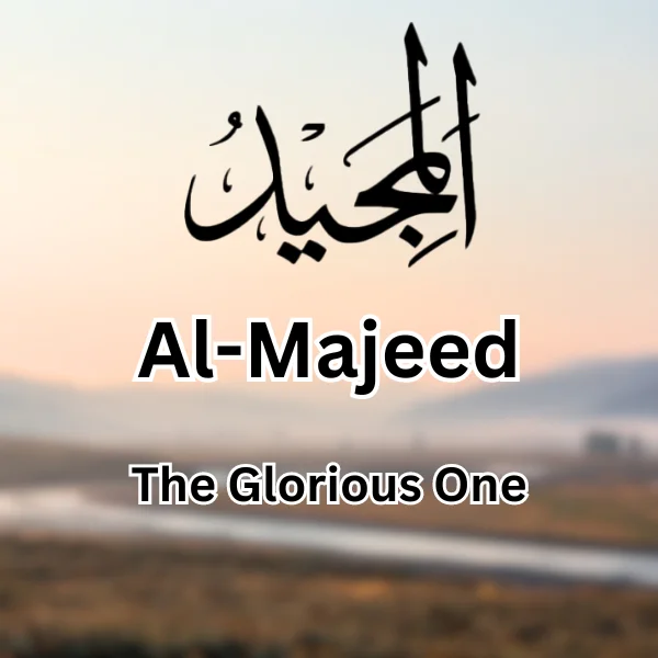 The Meaning of Al-Majeed (The Glorious One) - IslamFAQ