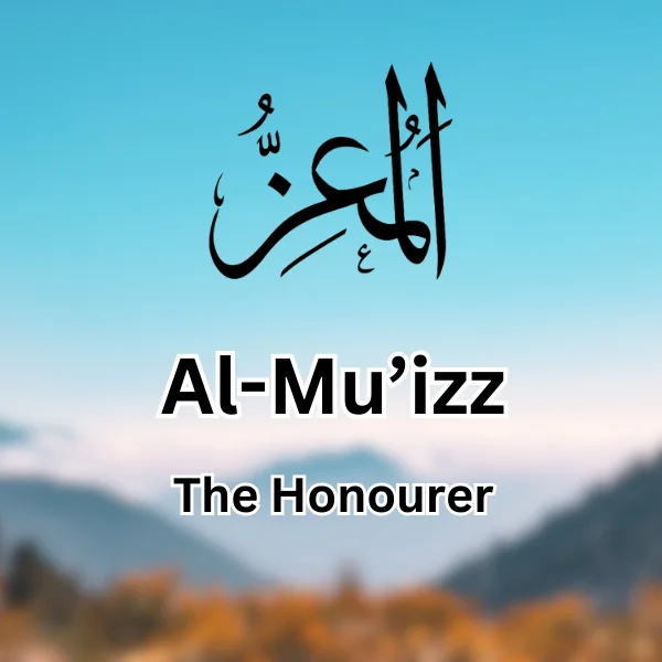 The Meaning of Al-Mu’izz (The Honourer) - IslamFAQ