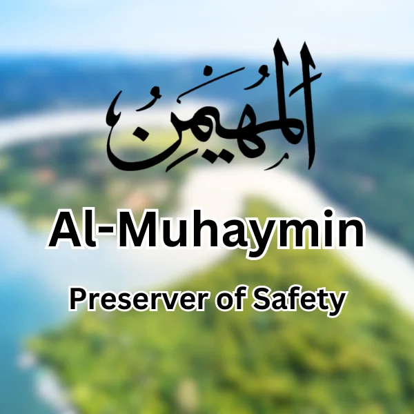 The Meaning of Al-Muhaymin (Preserver of Safety) - IslamFAQ