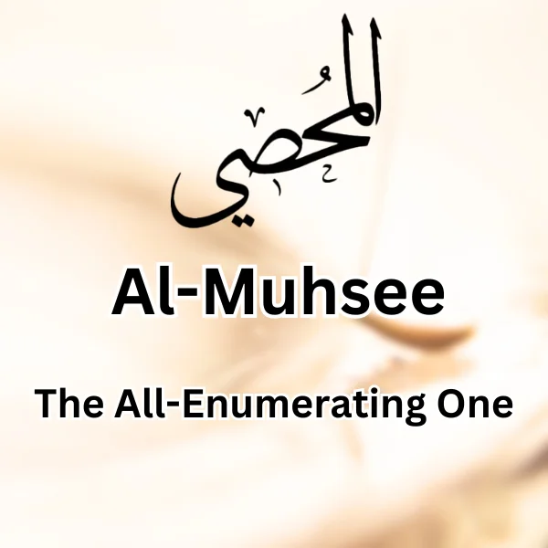 Meaning of Al-Muhsee (The All-Enumerating One) - IslamFAQ