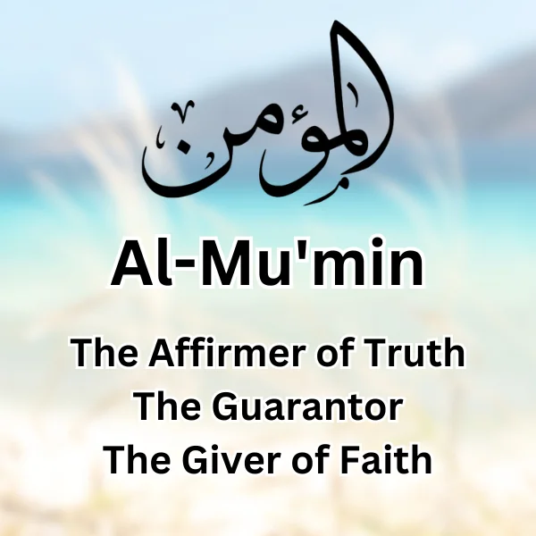 The meaning of Al-Mu’min (The Guarantor) - IslamFAQ