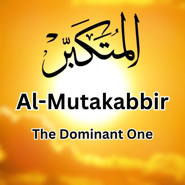 The Meaning of Al-Mutakabbir (The Dominant One) - IslamFAQ