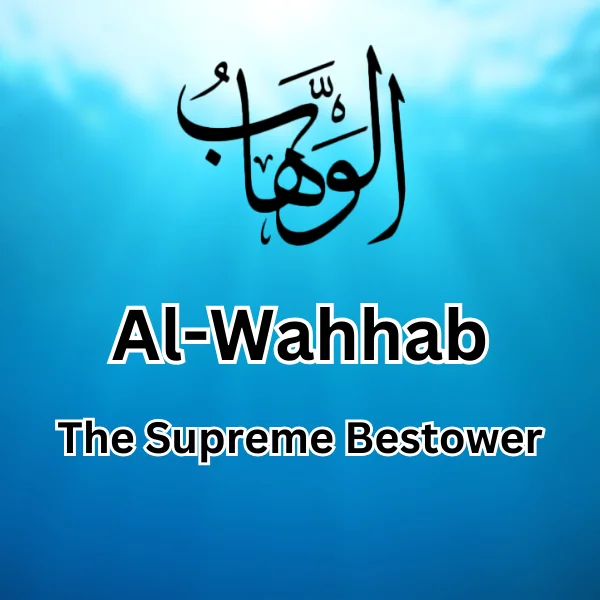 The Meaning of Al-Wahhab (The Supreme Bestower) - IslamFAQ