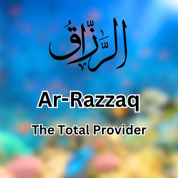 The Meaning of Ar-Razzaq (The Total Provider) - IslamFAQ