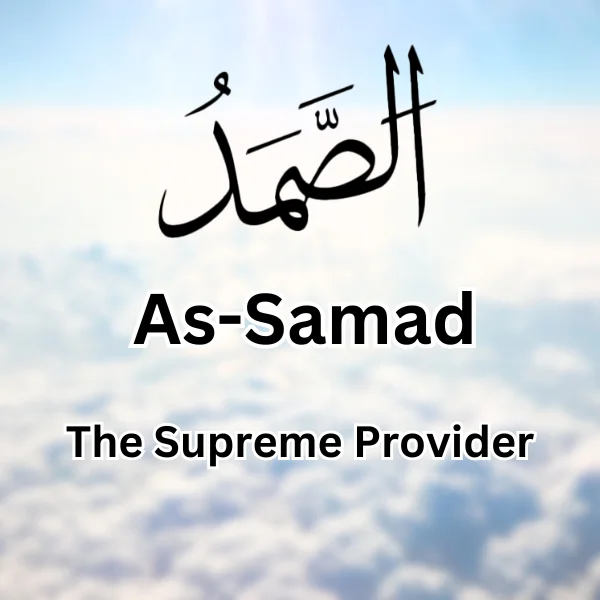 Meaning of As-Samad (The Supreme Provider) - IslamFAQ