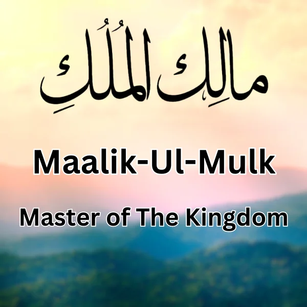 Meaning of Maalik-Ul-Mulk (Master of The Kingdom) - IslamFAQ