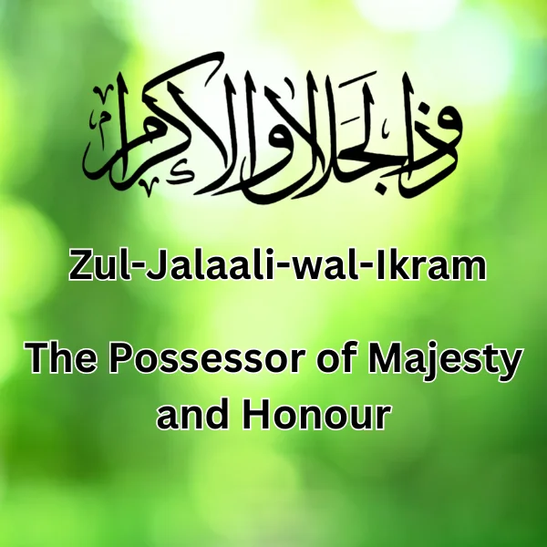Zul-Jalaali-wal-Ikram (The Possessor of Majesty and Honour) - IslamFAQ